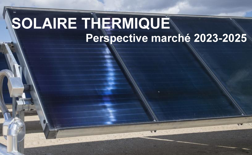 Perspectives du marché du solaire themique 2023-2025 - Spécialiste des panneaux solaires ...